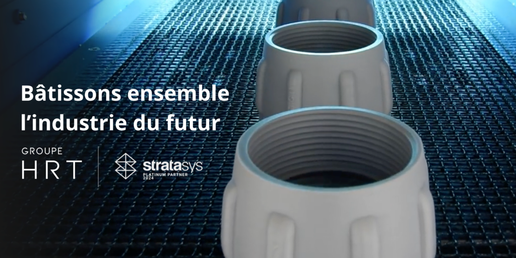 Pourquoi investir dans une imprimante 3D Stratasys ? - Groupe HRT